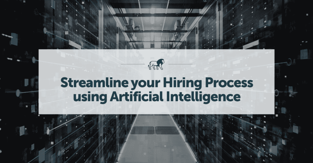 Streamline your Hiring Process using Artificial Intelligence | Lionstep